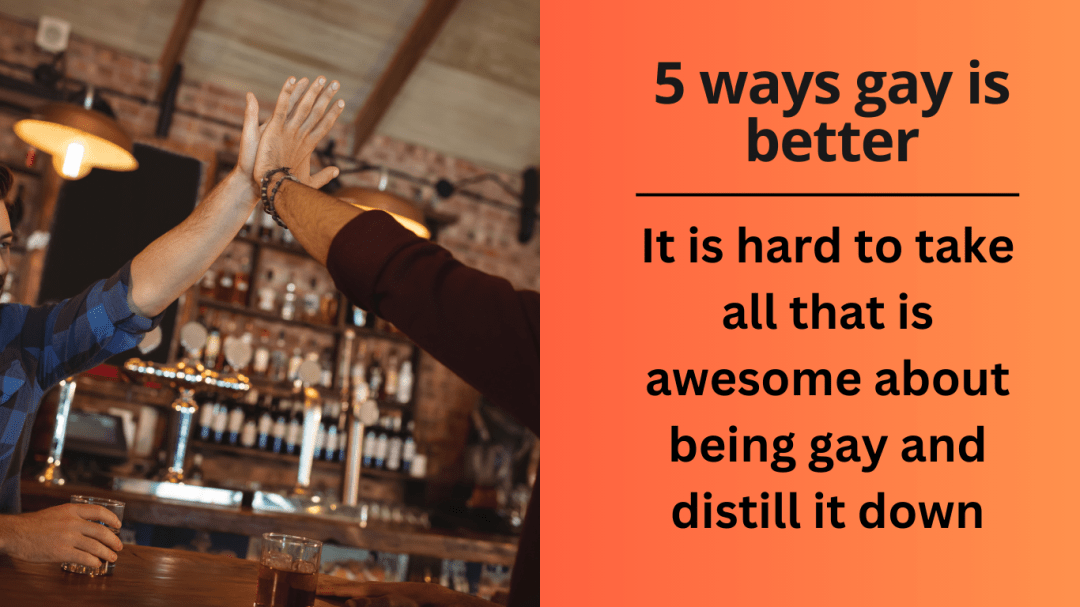 Why Being Gay Is Better Than Being Straight – Gay in the CLE