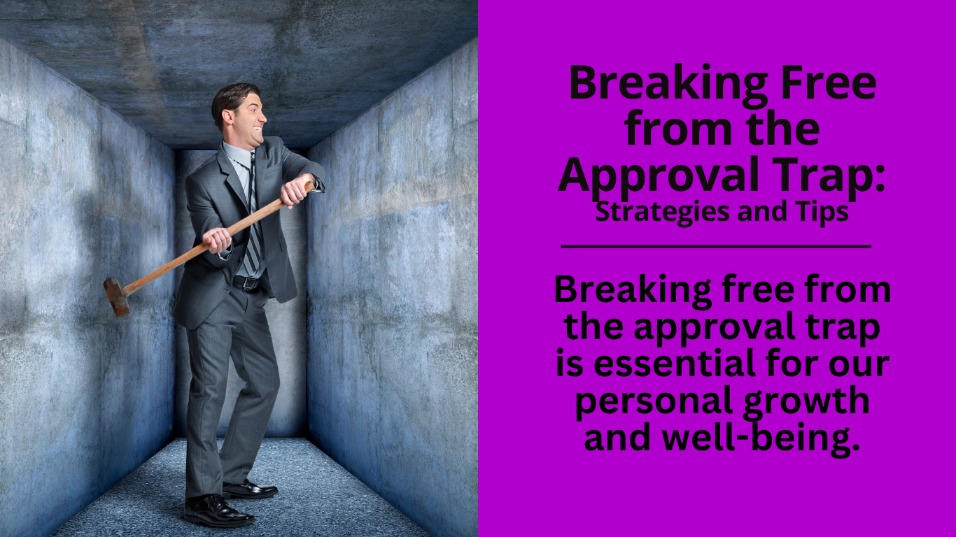 Break Free From the Approval Trap: Live Authentically & Embrace ...
